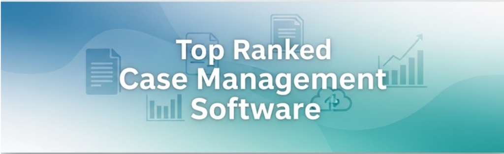 Top 10 Best Case Management Software in 2025 – Case Management Hub